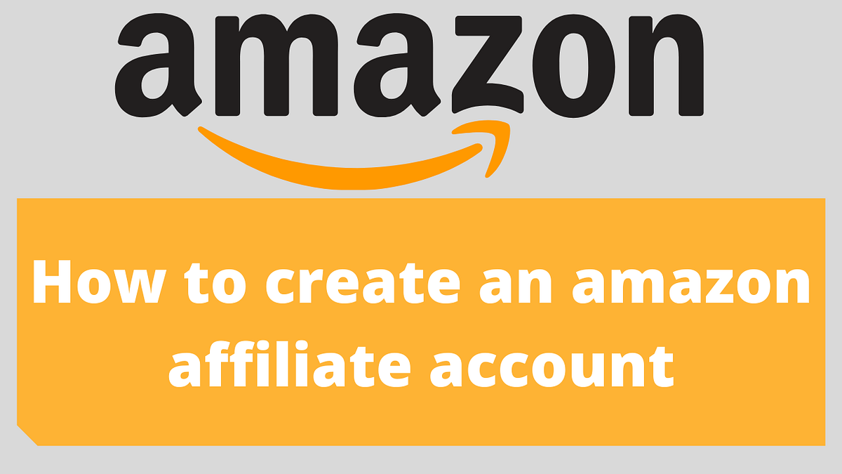 How to create an amazon affiliate account | by Mansehrag | Medium