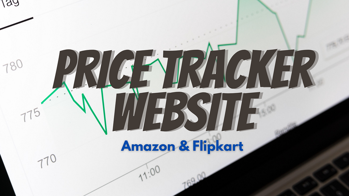 Build a website that can track the Amazon/Flipkart product prices using ...