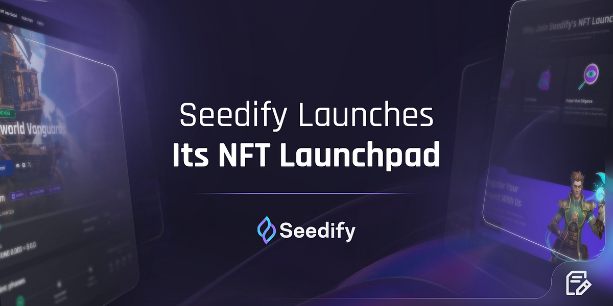 The Seedify NFT Launchpad Is Here — Access Exclusive NFT Drops and Pre ...