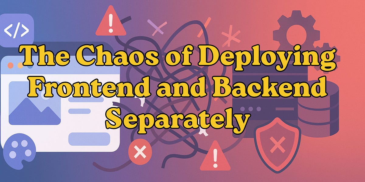 The Chaos of Deploying Frontend and Backend Separately | by Sanjeevani Bhandari | Sep, 2025 | Medium
