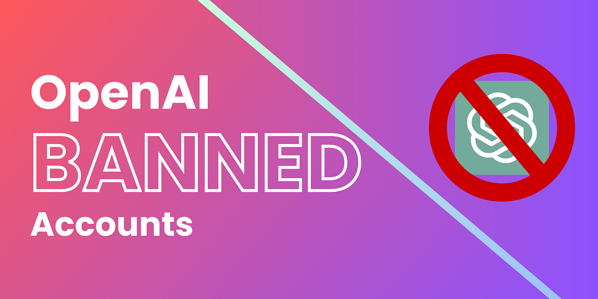OpenAI Banned Dozens of ChatGPT Accounts | by Sameer | Everyday AI | Medium