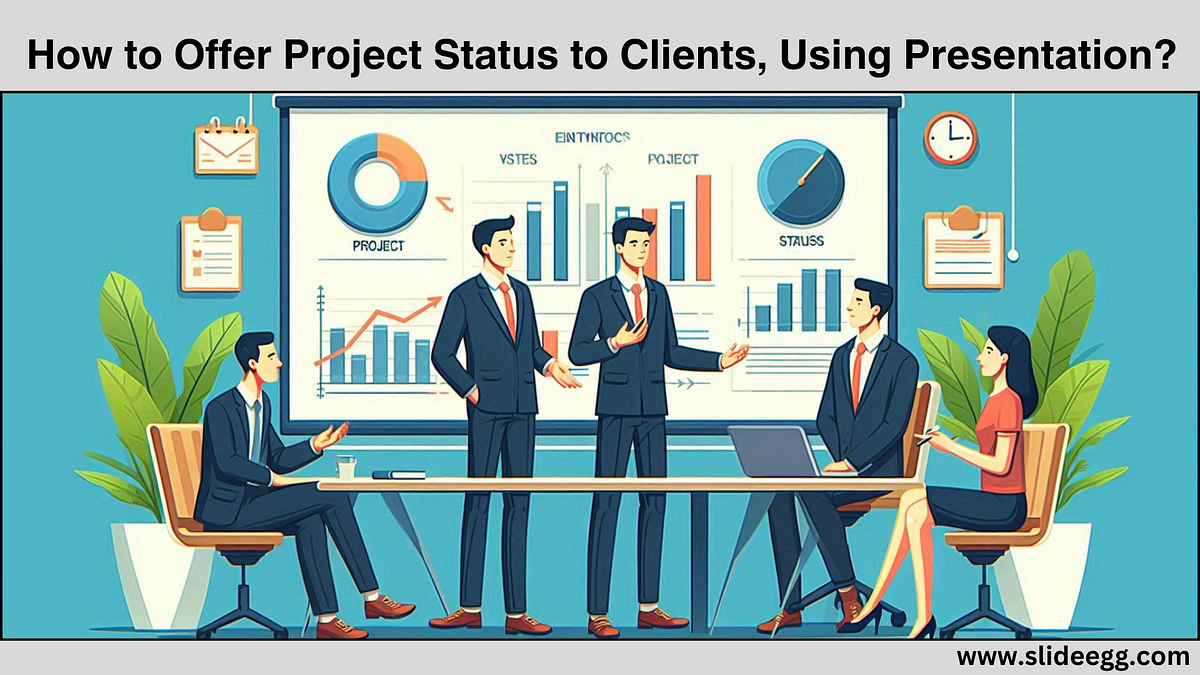 How to Offer Project Status to Clients, Using Presentation? | by ...