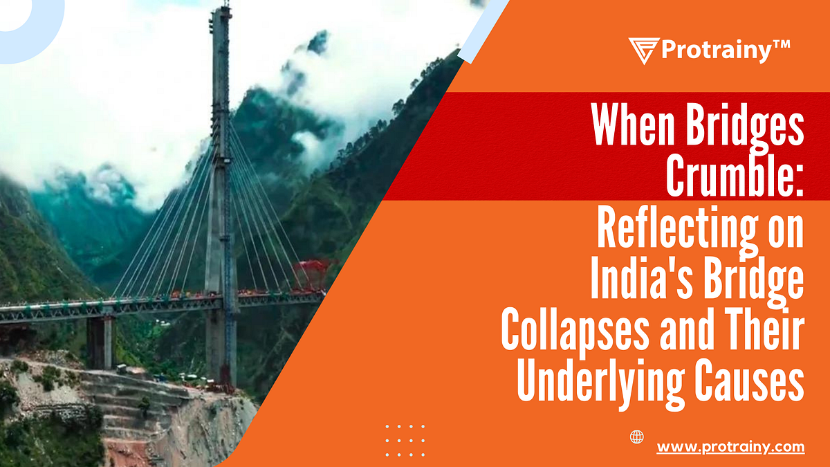 When Bridges Crumble: Reflecting on India’s Bridge Collapses and Their ...