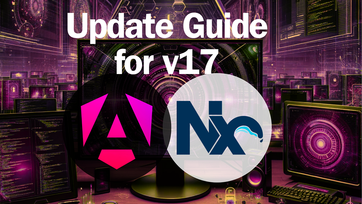Update Guide: NX Workspace to Angular 17 | by Marcell Kiss | Medium