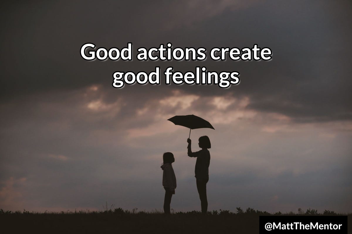 Good Actions Create Good Feelings | by Matthew Voss | Medium