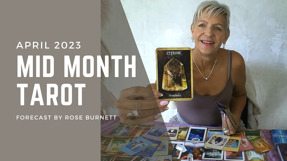 April 2023 Mid Month Tarot Forecast — All Star Signs | by Rose Burnett ...