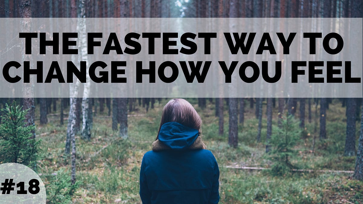 The Fastest Way to Change How You Feel | by IMPLICIT | Medium