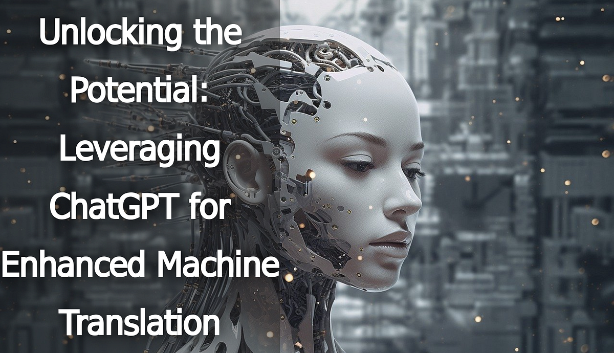 Unlocking the Potential: Leveraging ChatGPT for Enhanced Machine ...