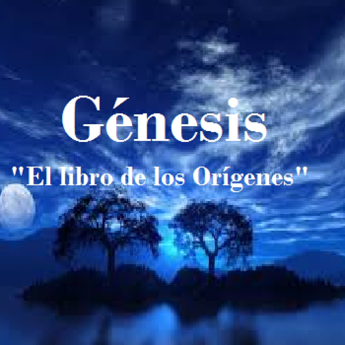 Meditación sobre el libro de Génesis (Parte 1) La creación de los ...