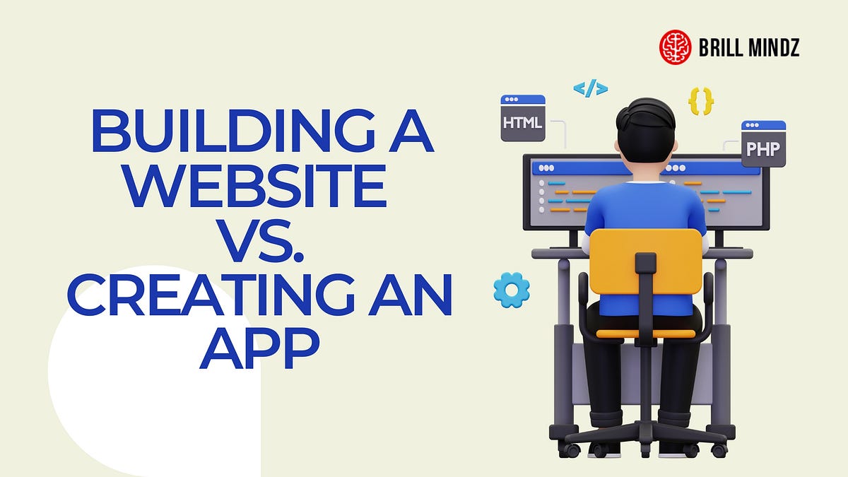 Building a Website vs. Creating an App: What’s the Difference? | by ...