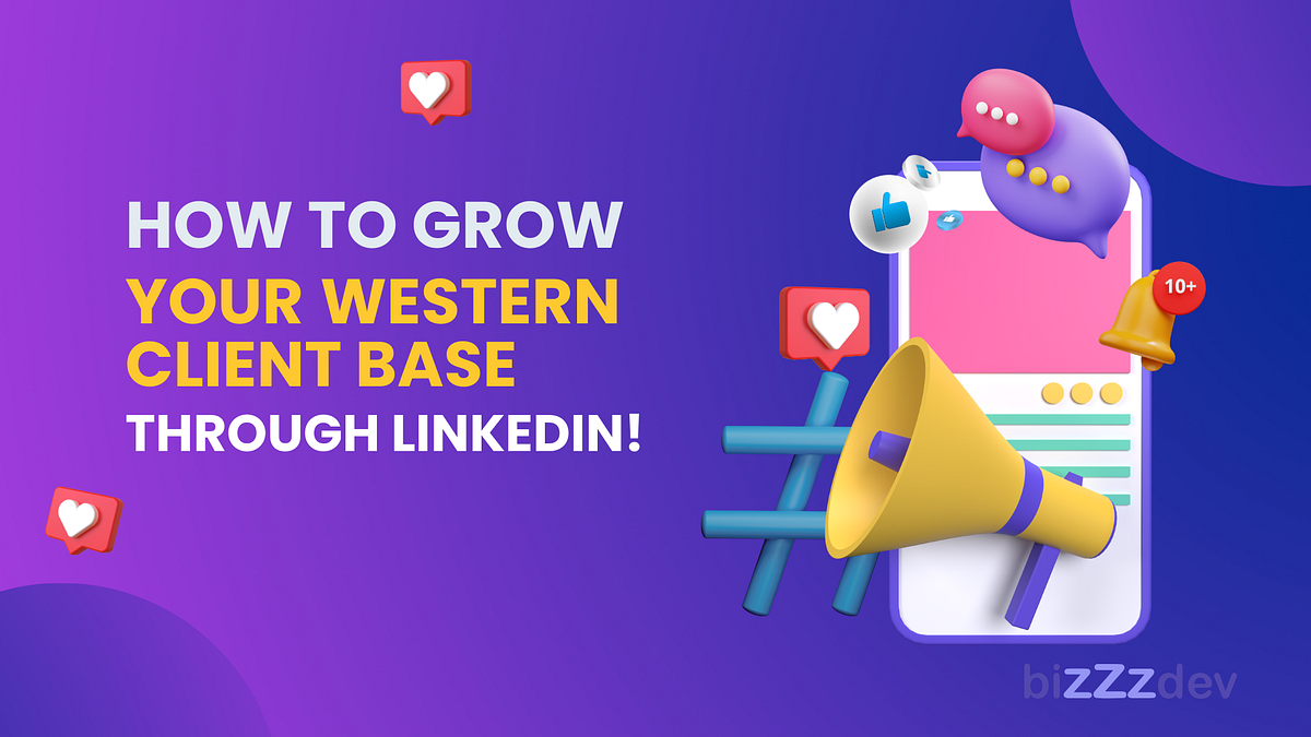 How to Grow Your Western Client Base Through LinkedIn | by bizZzdev ...