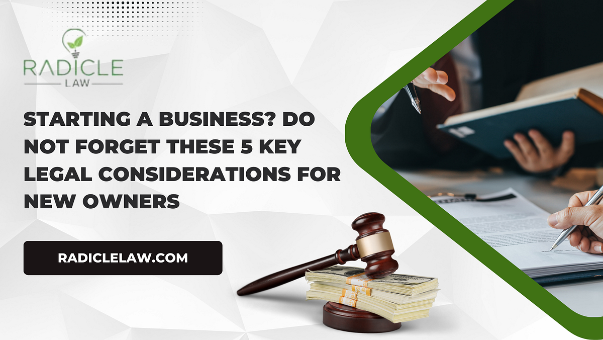 Starting a Business? Do not forget these 5 key legal considerations for new owners | by Radicle ...