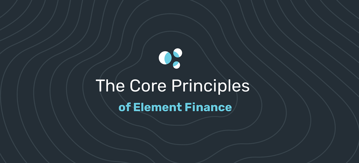 The Core Principles of Element Finance | by DELV (Formerly Element ...