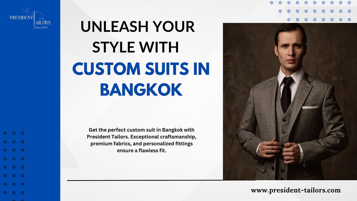 Where to Find the Finest Custom Suits in Bangkok | by President Tailors ...