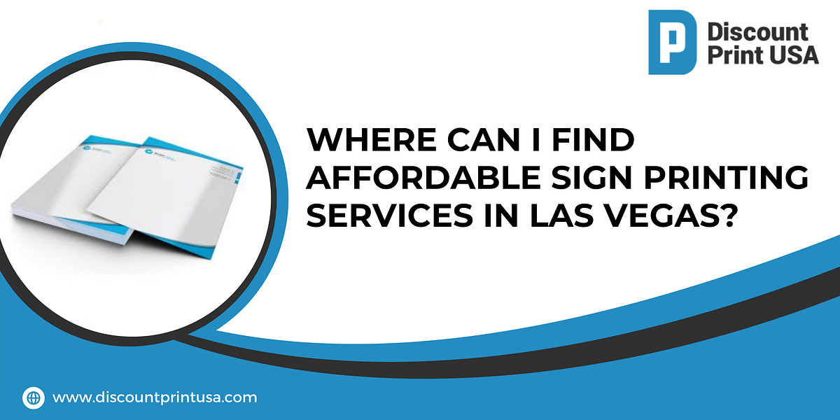 Where Can I Find Affordable Sign Printing Services in Las Vegas? | by ...