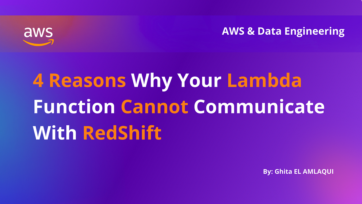 4 Reasons Why Your Lambda Function Cannot Communicate with RedShift | by Ghita EL AMLAQUI | AWS ...