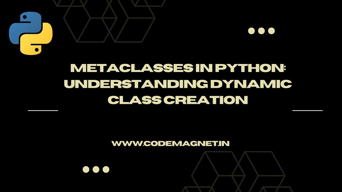 Metaclasses In Python — How Do They Work By Codingmadeeasy Aws Tip