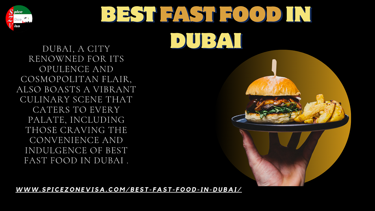 Best fast food in Dubai. Dubai, a city renowned for its opulence… | by ...