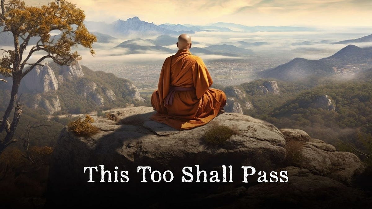 This Too Shall Pass.. “Will my concern for this day not seem… | by Dan ...