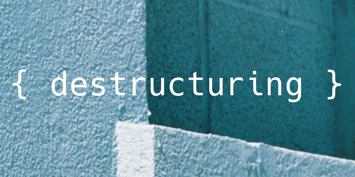 Destructuring In Javascript Destructuring Is Simply A Way Of By Dalton Saffe Medium