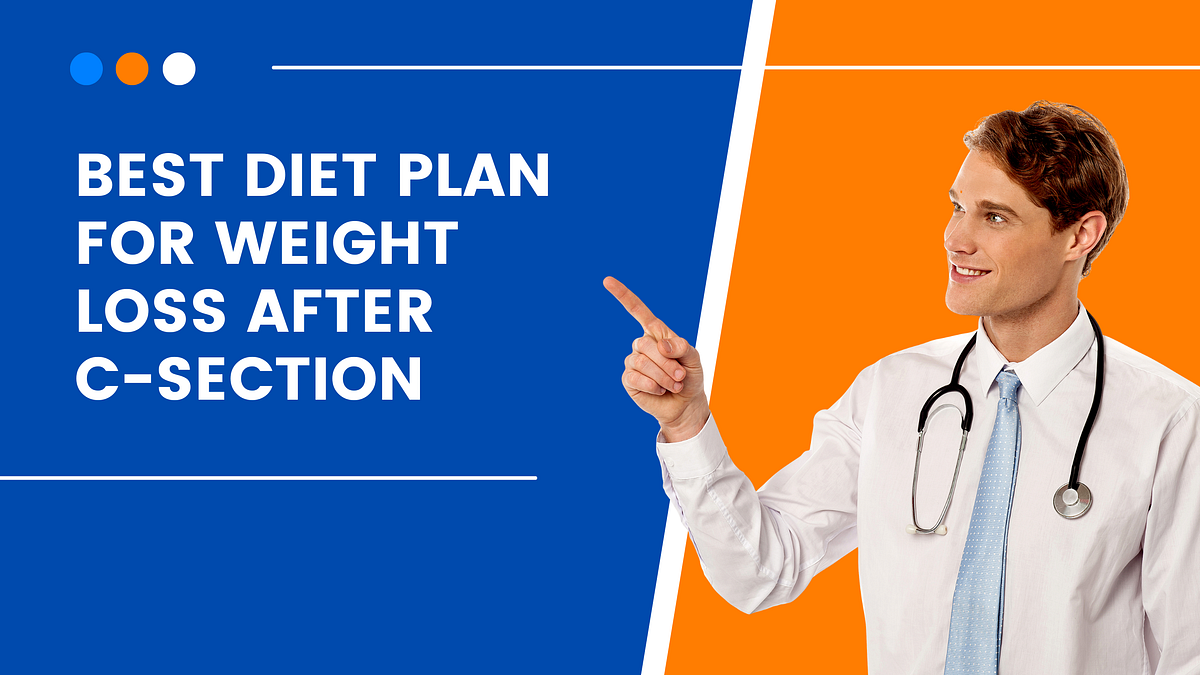 best diet plan for weight loss after c-section | by Natural Fitness ...