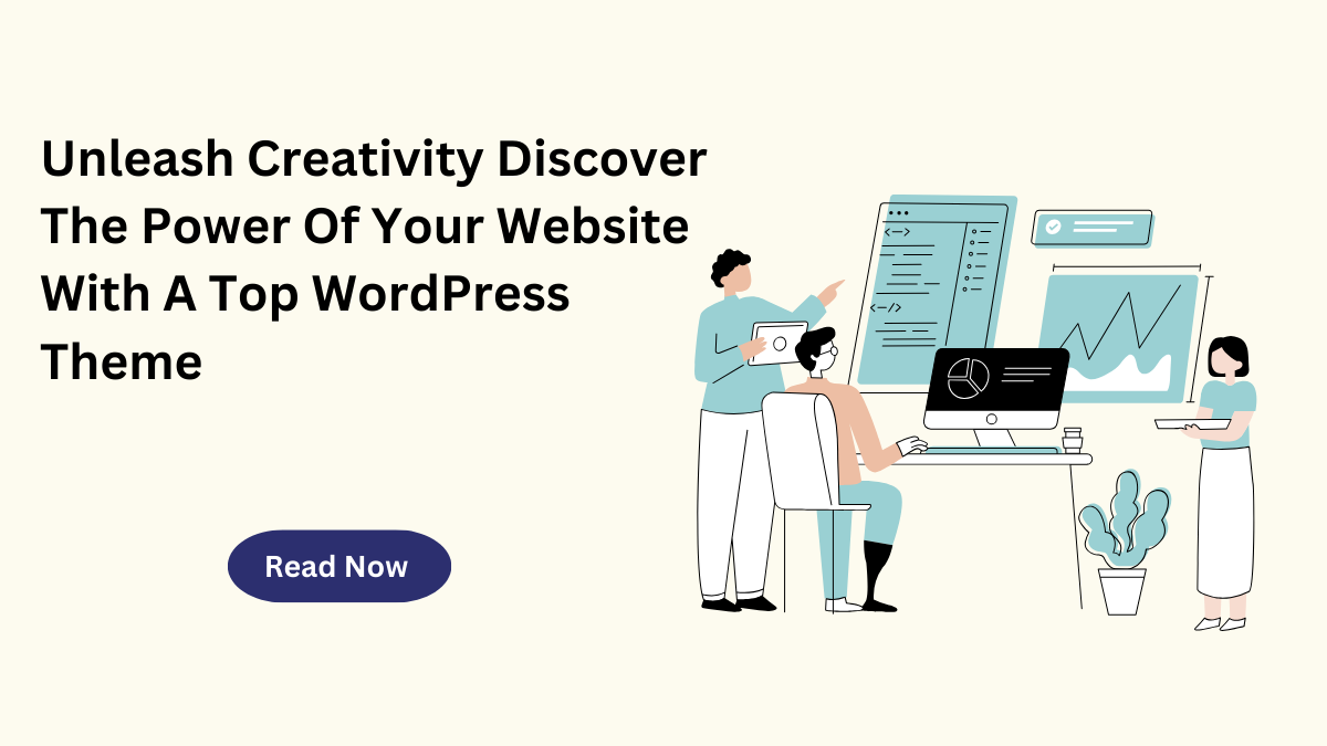 Unleash Creativity Discover The Power Of Your Website With A Top WordPress Theme | by ...