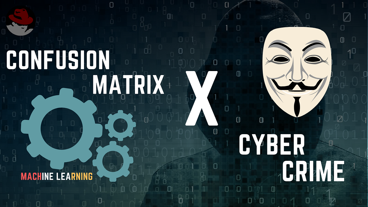 Confusion Matrix X Cyber Security | by Mohammed Adnan | Medium