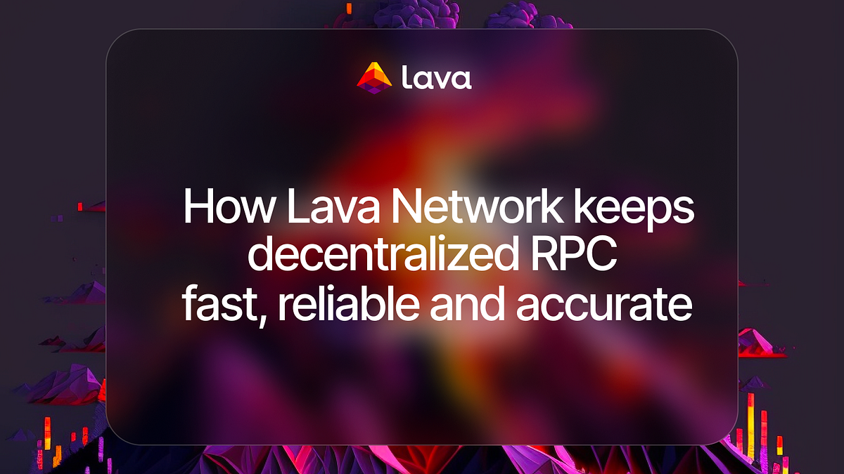Quality of Service(Part 1): How Lava Network keeps decentralized RPC fast, reliable and accurate ...