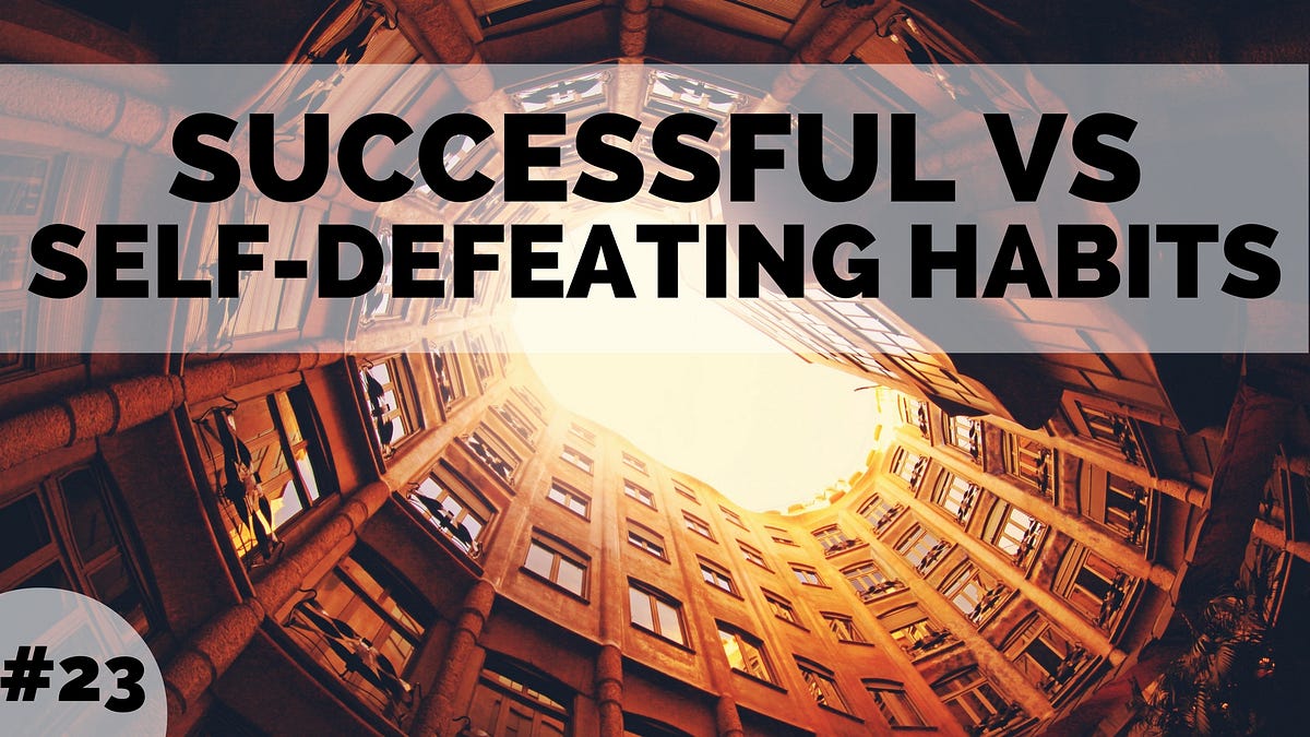 Successful vs Self-Defeating Habits | by IMPLICIT | Medium