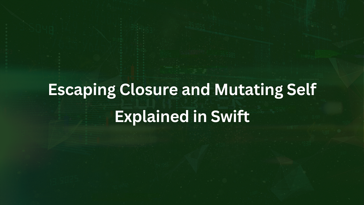 Escaping Closure and Mutating Self Explained in Swift | by Ijeoma Nelson | iOSPlayBook | Medium
