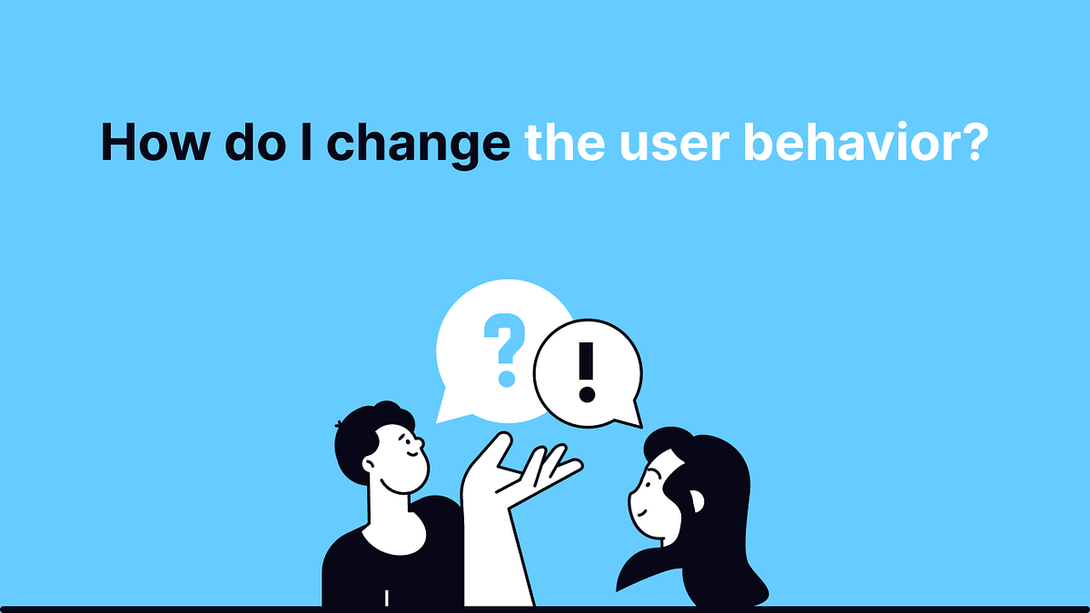 How the UX Team Could Change User Behavior | by Evgeny Skakunov | Medium