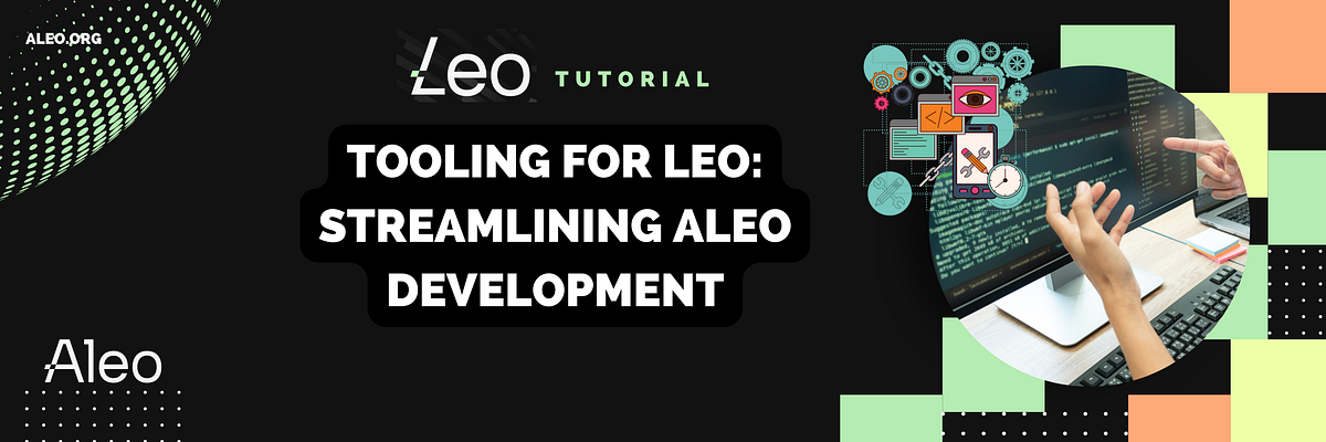 Tooling for Leo: streamlining Aleo development | by Ololo | Medium