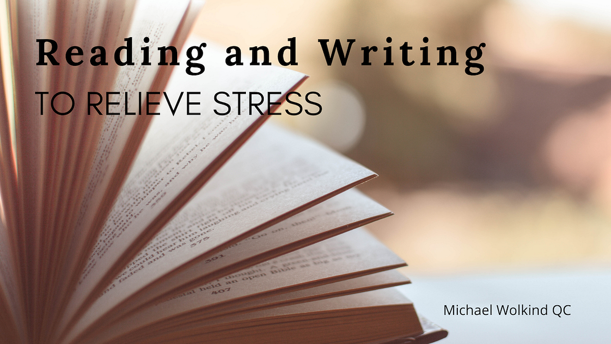 Reading and Writing to Relieve Stress | by Michael Wolkind QC | Medium