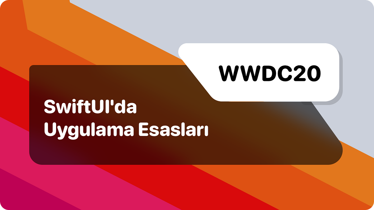 WWDC20: SwiftUI’da Uygulama Esasları | by Can Balkaya | TurkishKit | Medium