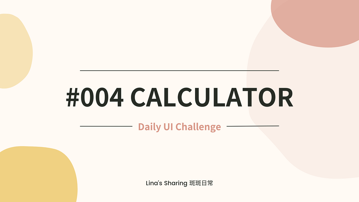 Daily UI Challenge #004｜Calculator | by Lina's Sharing 斑斑日常 | Jun, 2024 | Medium