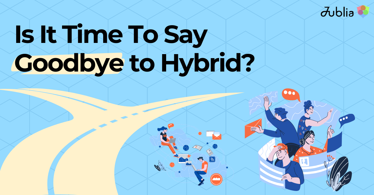 Is It Time to Say Goodbye to Hybrid? | by Gigi Teo Swee Khee | Jublia ...
