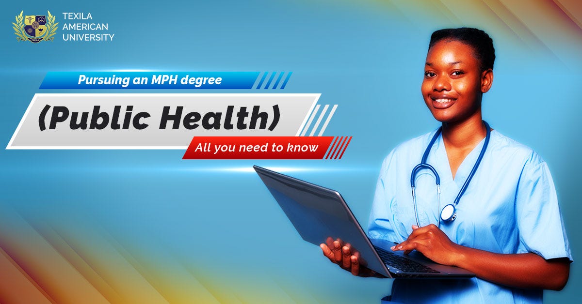 Pursuing an MPH Degree (Public Health): All You Need to Know | by Texila American University ...