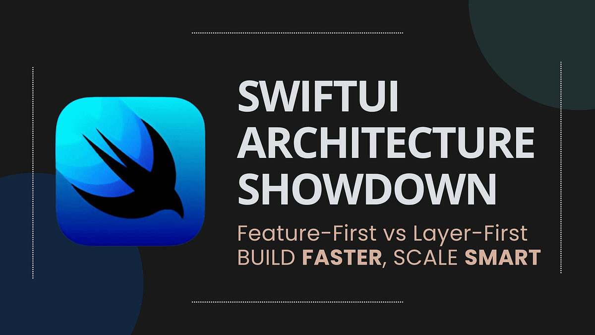 SwiftUI Architecture Showdown: Feature-First vs Layer-First | by Ashit Ranpura | Jul, 2025 | Medium
