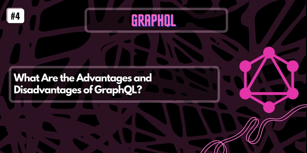 What Are the Advantages and Disadvantages of GraphQL? | by Nilesh Shinde | Jan, 2025 | Medium
