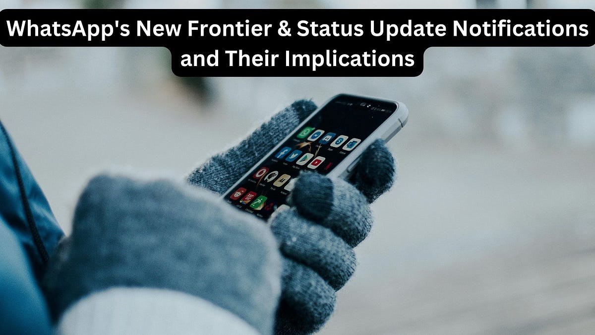 WhatsApp’s New Frontier & Status Update Notifications and Their ...