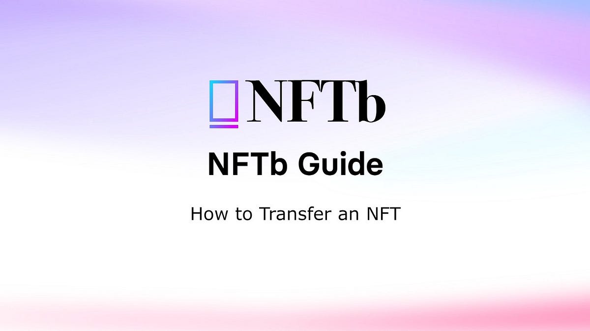 Руководство по NFTb — Как перенести NFT | by Denys Chubchyk | Medium