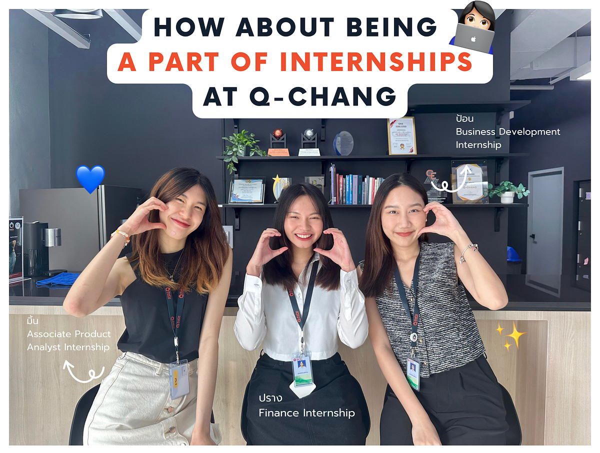 How about being a part of internships at Q-CHANG? #Part 1 | by Life At ...
