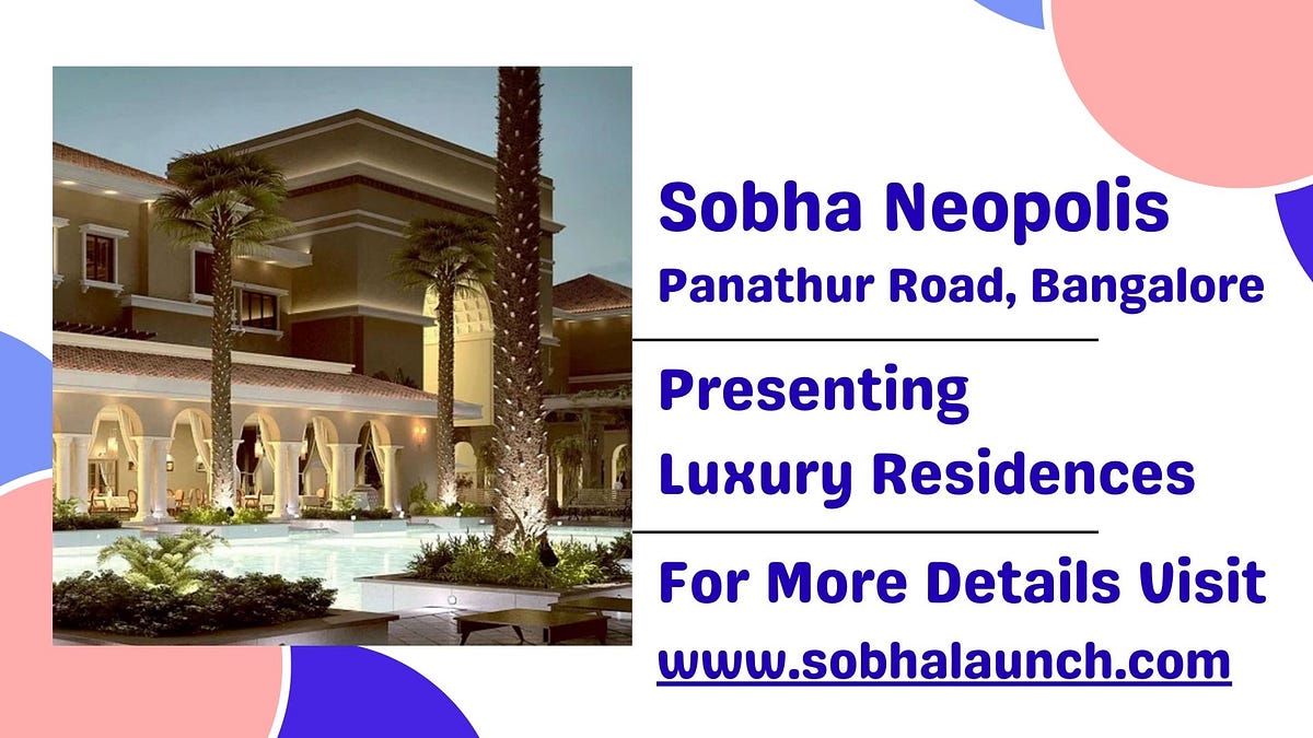 Sobha Neopolis, Panathur Road, Bangalore - Discover Elevated Living in Luxury Residences | by ...
