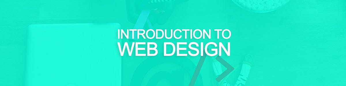 Introduction to Web Design. Web Design is made up different areas… | by ...