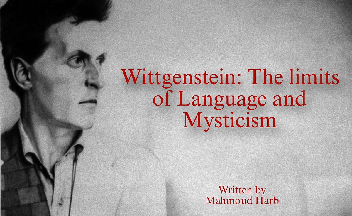 Wittgenstein: The limits of Language and Mysticism | by Mahmoud Harb ...