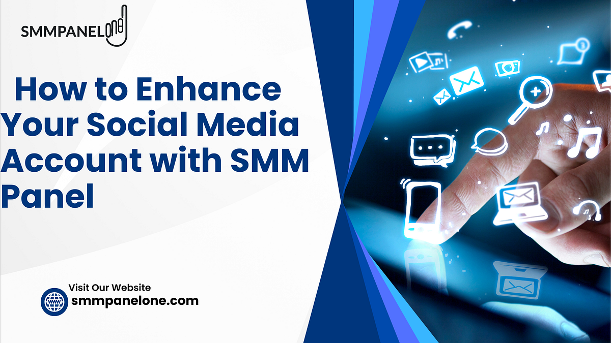 Enhance Your Social Media Presence with SMM Panel — A Guide by SMM ...