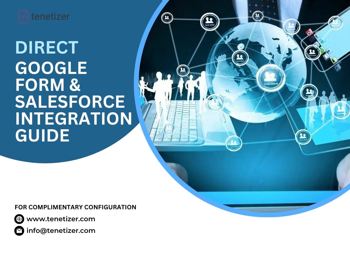 Unlock Seamless Google Form Integration with Salesforce Today | by Tenetizer Technologies | Aug ...