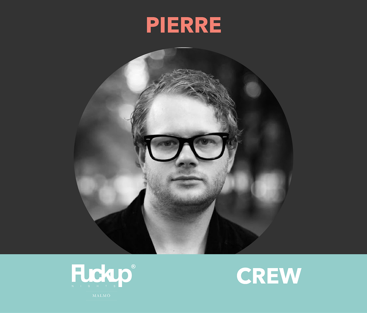 Interview with Pierre — Digital Manager | by FuckUp Nights Malmö | Medium