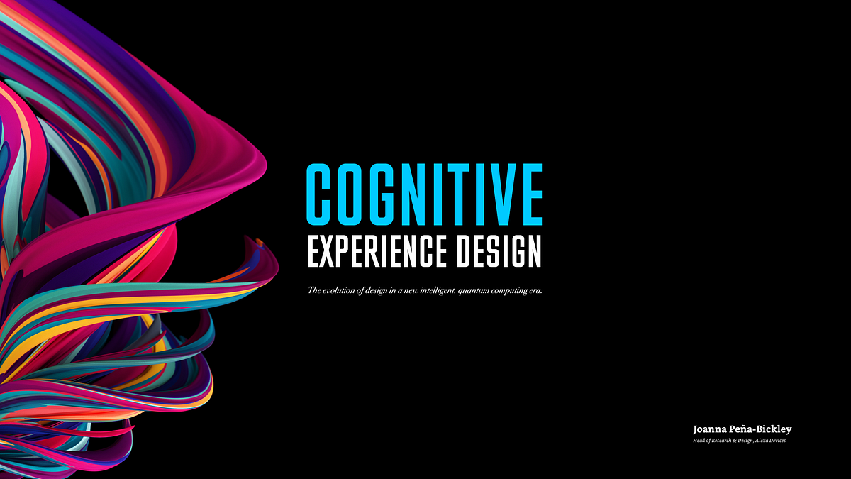 Cognitive Experience Design. Q: What is cognitive experience design ...