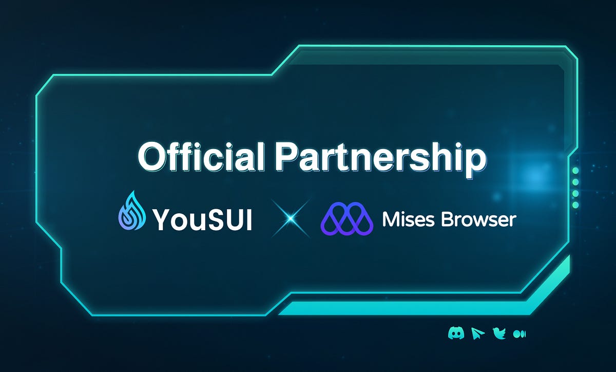 Strategic Partnership with Mises Browser | by YouSUI | Jul, 2023 | Medium